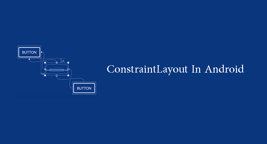 آموزش ConstraintLayout در برنامه نویسی اندروید - آموزش برنامه نویسی اندروید