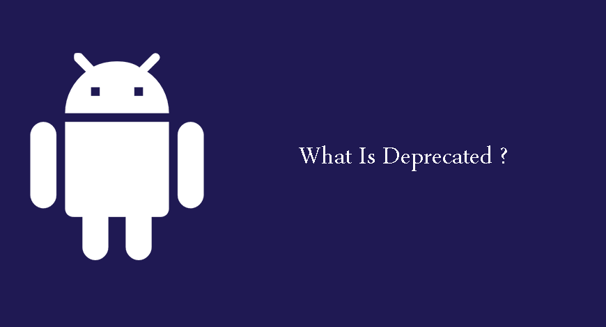 بررسی deprecated در برنامه نویسی اندروید - آموزش برنامه نویسی اندروید