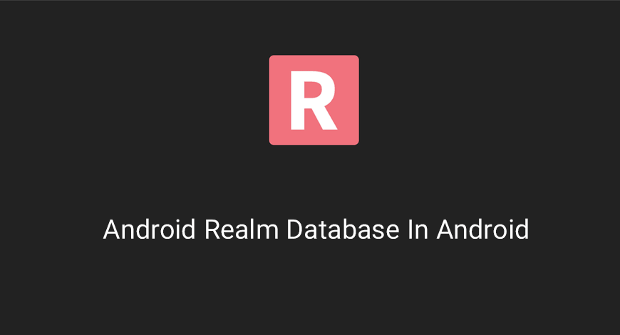 آموزش دیتابیس Realm در اندروید - آموزش برنامه نویسی اندروید