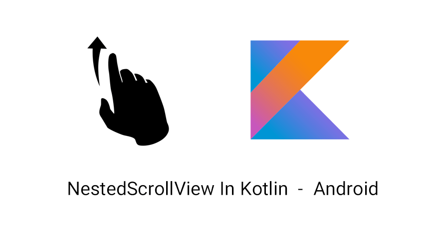 آموزش NestedScrollView در کوتلین - آموزش برنامه نویسی اندروید