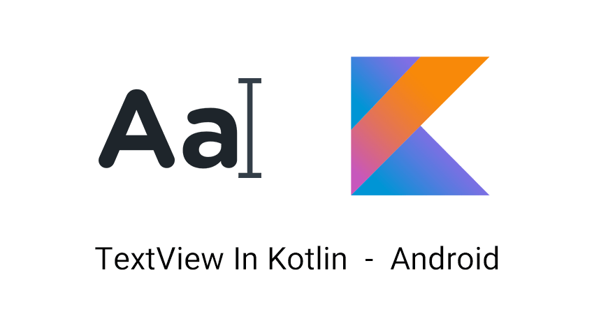 آموزش TextView به زبان کوتلین در اندروید - آموزش برنامه نویسی اندروید